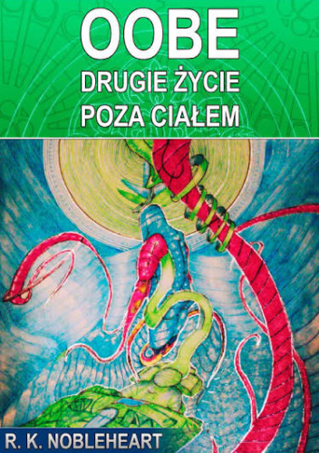 OOBE. Drugie Życie Poza Ciałem - R.K. Nobleheart | Książka w ...