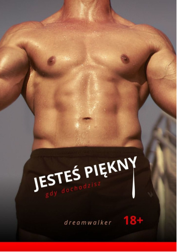 Jesteś piękny, gdy dochodzisz - DreamWalker | Książka w Lubimyczytac.pl ...