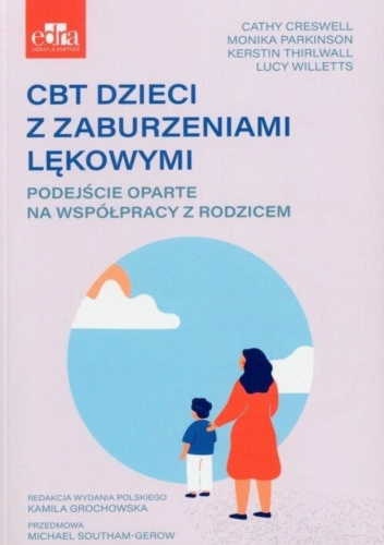 CBT dzieci z zaburzeniami lękowymi. Podejście oparte na współpracy z ...