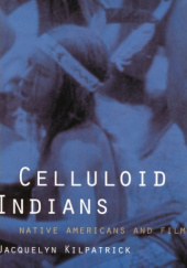 Celluloid Indians. Native Americans and Film - Neva Jacquelyn ...