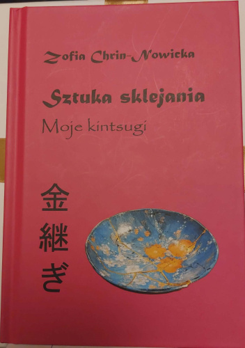 Sztuka sklejania. Moje kintsugi - Zofia Chrin-Nowicka | Książka w ...