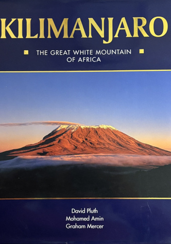 KILIMANJARO – The Great White Mountain of Africa - Mohamed Amin, Graham ...