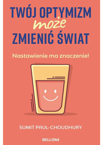 Twój optymizm może zmienić świat - Sumit Paul-Choudhury | Książka w ...
