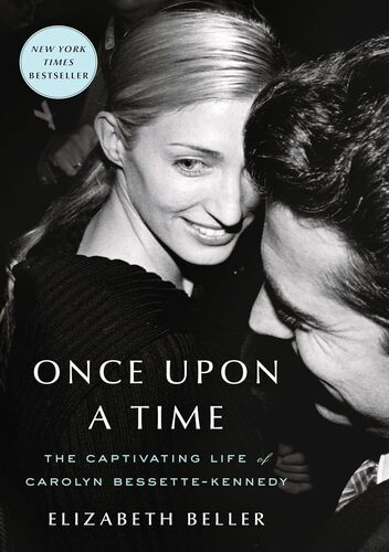 Once Upon a Time. The Captivating Life of Carolyn Bessette-Kennedy ...