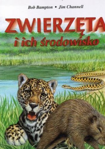 Zwierzęta i ich środowisko - Bob Bampton, Jim Channell | Książka w ...