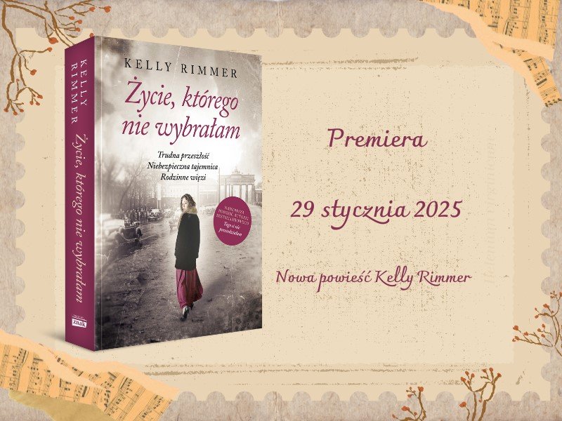 Przeczytaj fragment książki „Życie, którego nie wybrałam” Kelly Rimmer ...